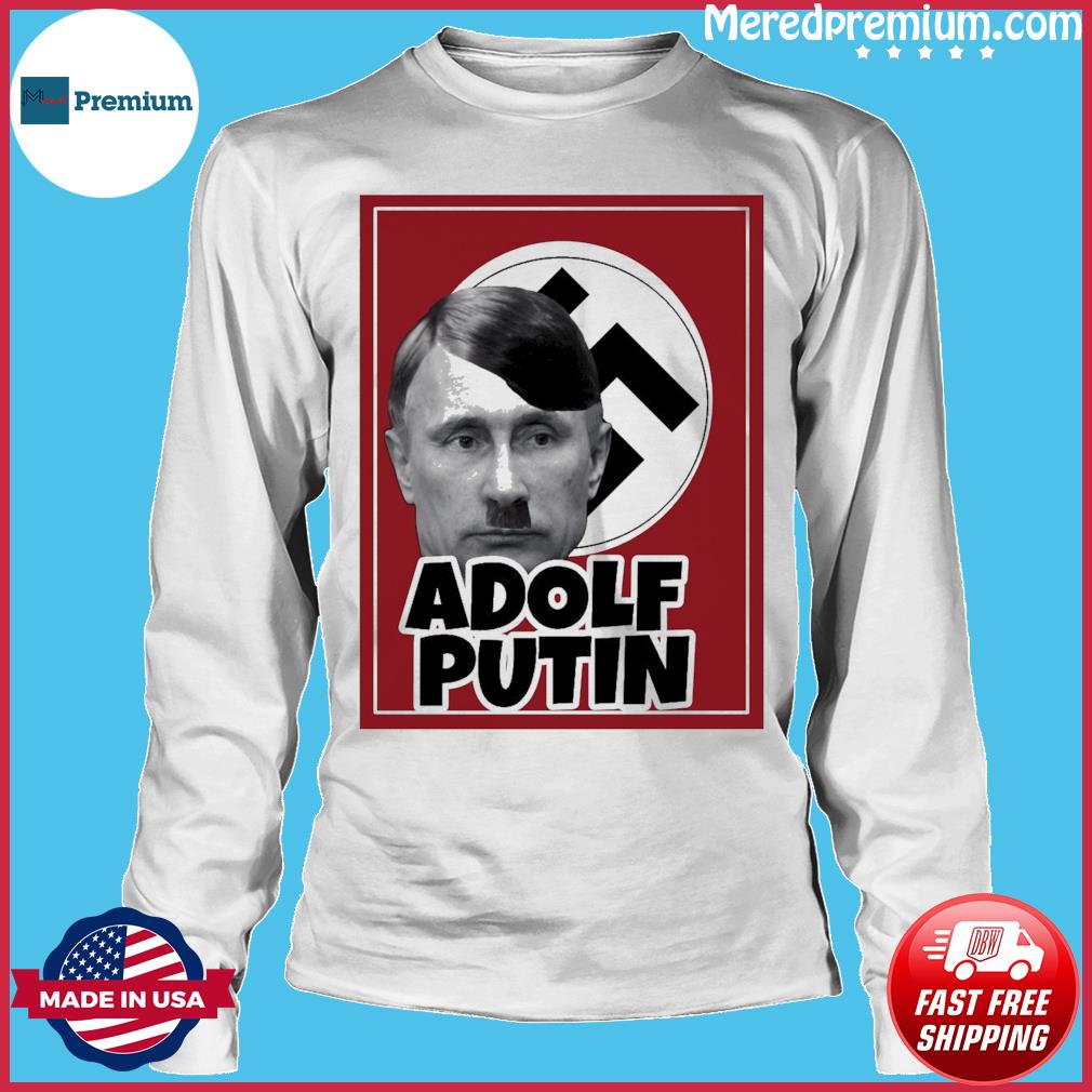 Vladimir putin Adolf Putin Shirt, hoodie, sweater, long sleeve and tank top