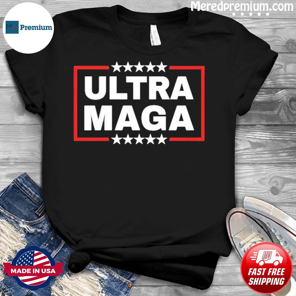 Ultra MAGA Shirt, hoodie, sweater, long sleeve and tank top