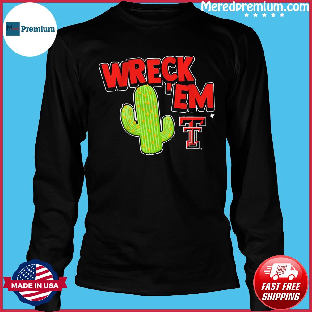 Texas Tech Football Wreck 'Em Cactus Shirt, hoodie, sweater, long ...