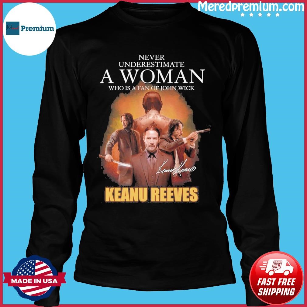 Never Underestimate A Woman Who Is A Fan Of John Wick Signature Keanu ...