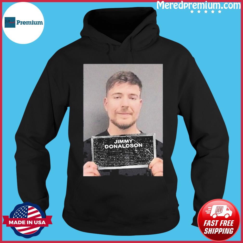 Mrbeast Arrested Jimmy Donaldson Shirt, hoodie, sweater, long sleeve ...