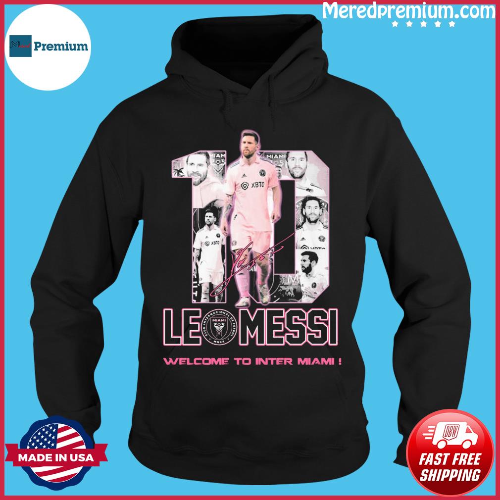 M10 Leo Messi 2023 Welcome To Inter Miami Signature Shirt, hoodie ...