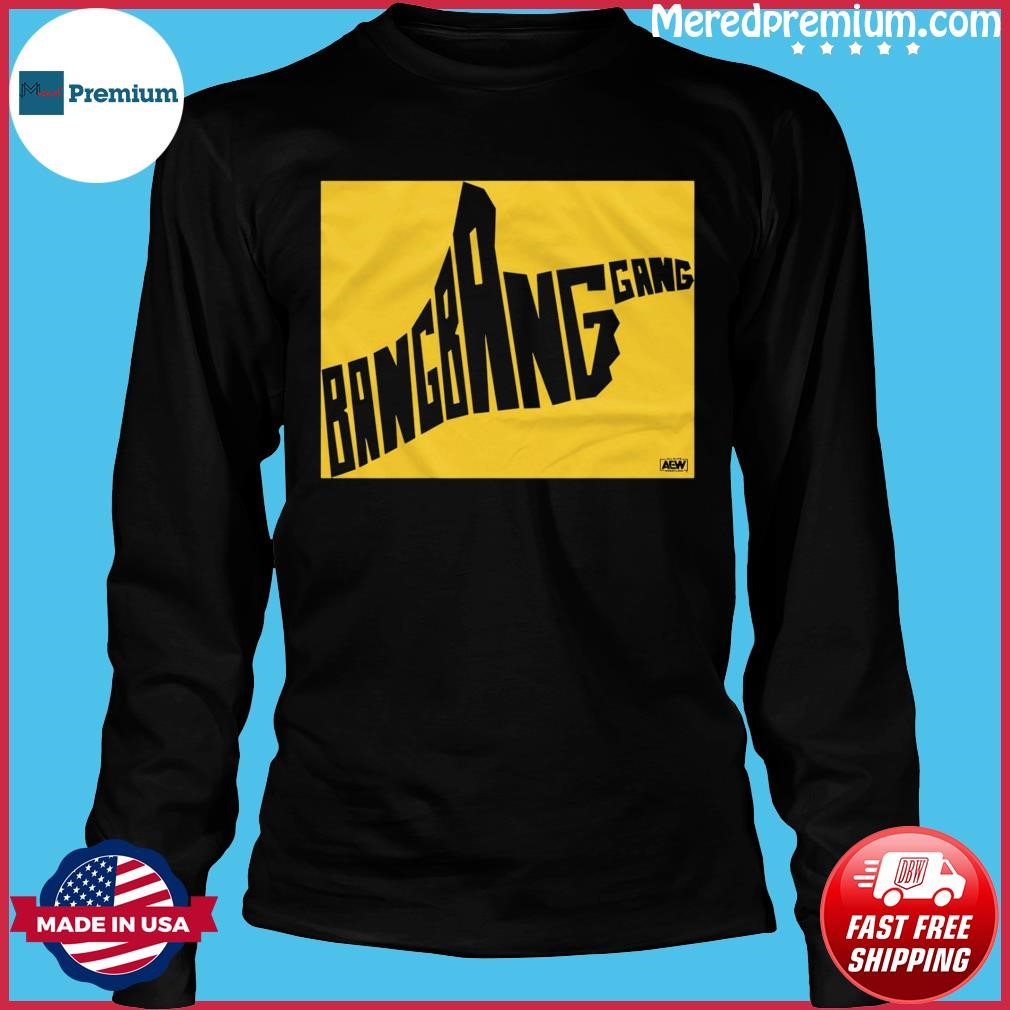 AEW Bullet Club Gold - Bang Bang Gang Shirt, hoodie, sweater, long ...