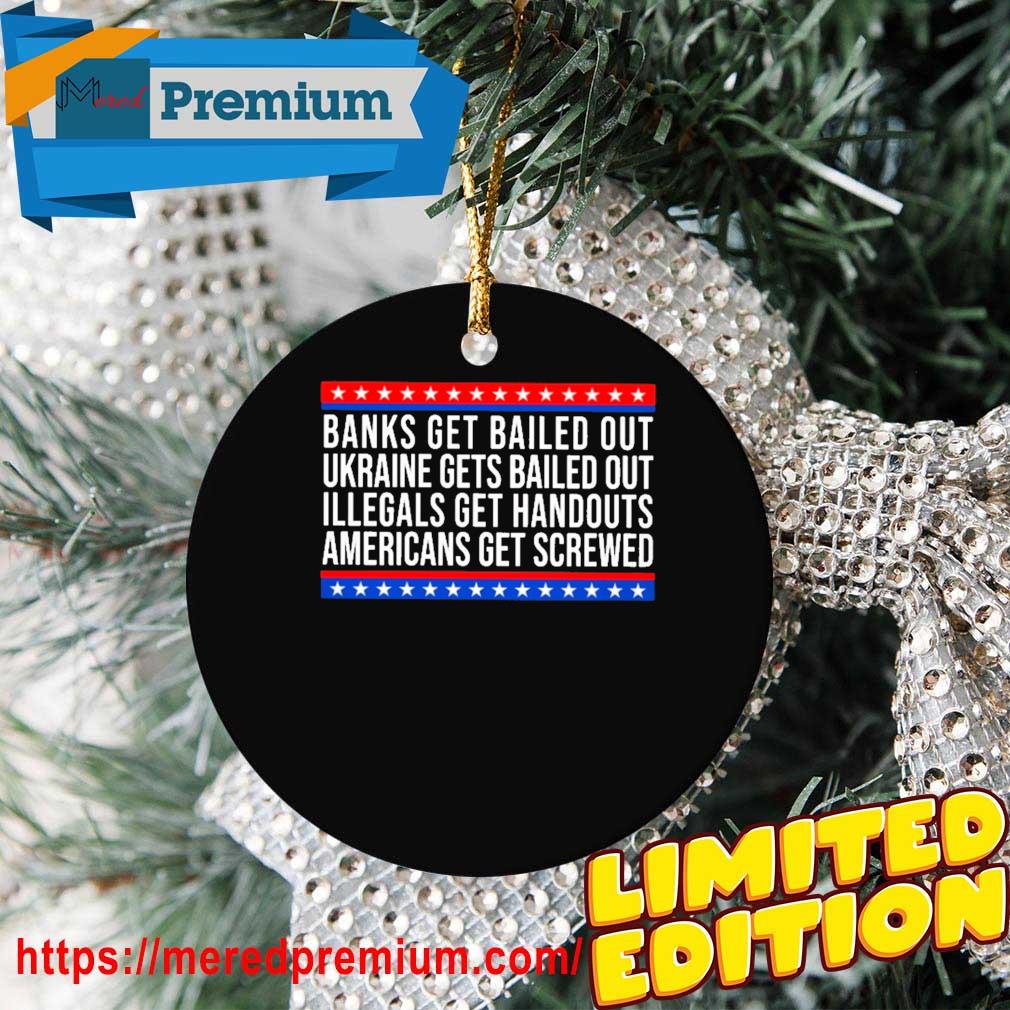 Banks Get Bailed Out Ukraine Gets Bailed Out Illegals Gets Handouts ...