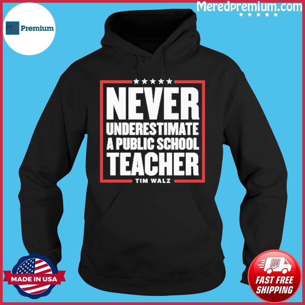 Official 2024 Never Underestimate A Public School Teacher Tim Walz T ...
