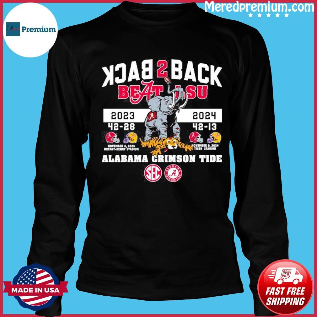 Back 2 Back Beat LSU Tigers 2024 Alabama Crimson Tide Football Shirt ...