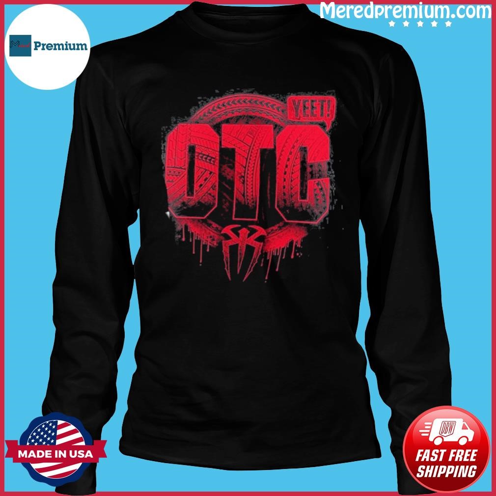WWE Roman Reigns OTC Yeet T-Shirt, hoodie, sweater, long sleeve and ...