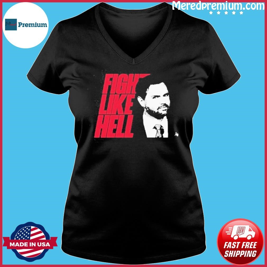 JD Vance Fight Like Hell Shirt, hoodie, sweater, long sleeve and tank top