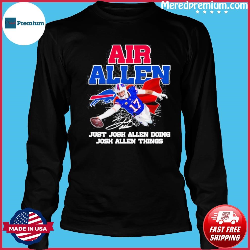 Josh Allen Air Allen Just Josh Allen Doing Josh Allen Things Shirt ...