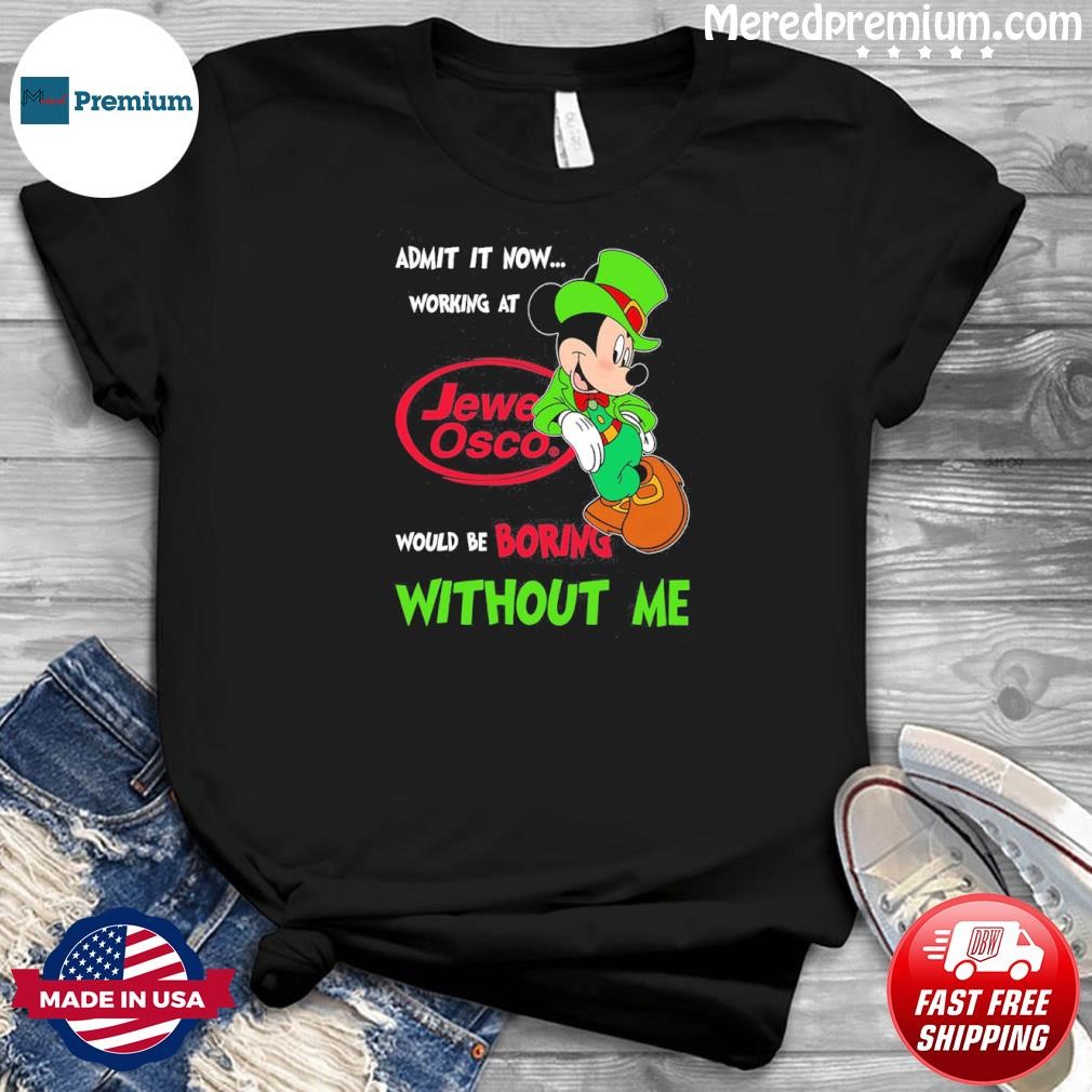 Irish Mickey Mouse Admit It Now Working At Jewel Osco Would Be Boring ...