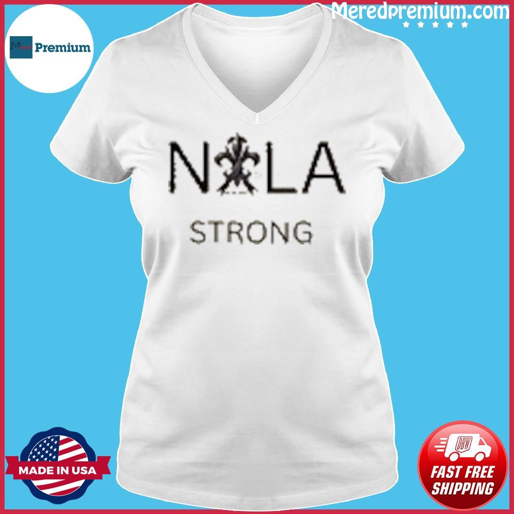 New Orleans NOLA Strong 2025 T-Shirt, hoodie, sweater, long sleeve and ...