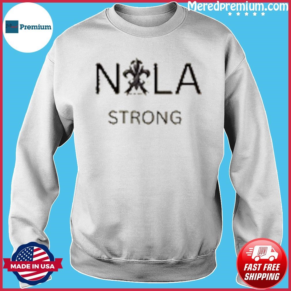 New Orleans NOLA Strong 2025 T-Shirt, hoodie, sweater, long sleeve and ...