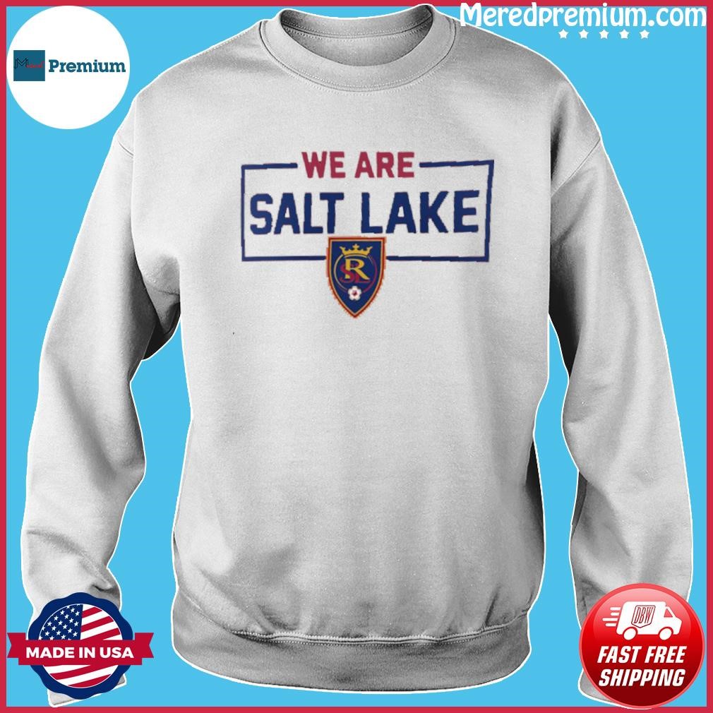 Real Salt Lake we are Salt Lake logo shirt, hoodie, sweater, long ...