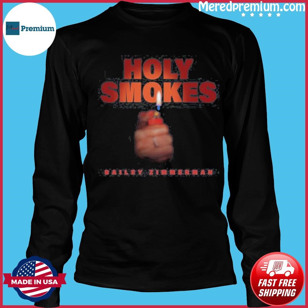 Holy Smokes Bailey Zimmerman T-Shirt, hoodie, sweater, long sleeve and ...