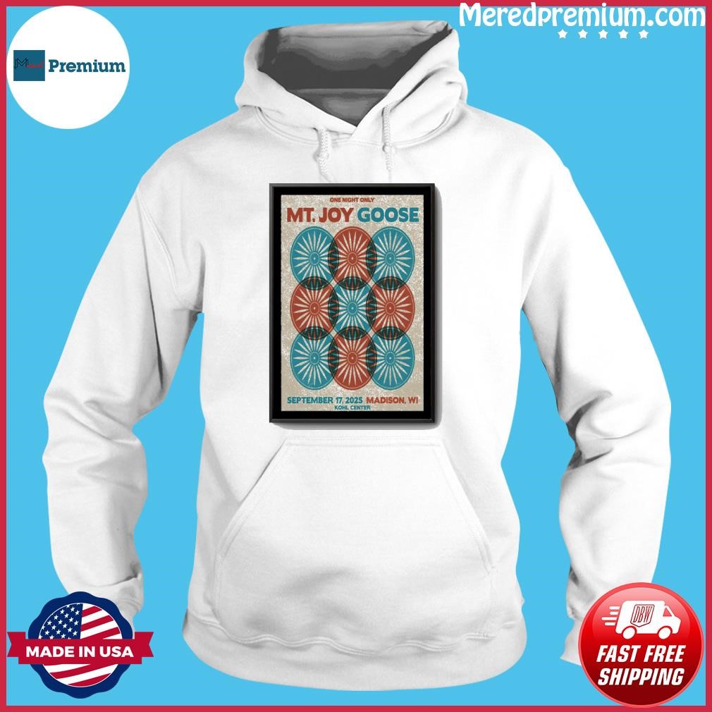 Mt.Joy Goose Kohl Center 09 17 25 Madison WI Tour Poster Shirt, hoodie ...