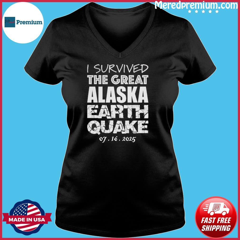 Original I Survived the Great Alaska Earthquake July 16, 2025 Shirt ...