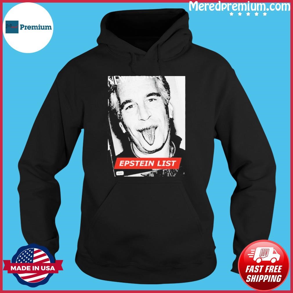 Original Jeffrey Epstein Epstein List Shirt, hoodie, sweater, long ...