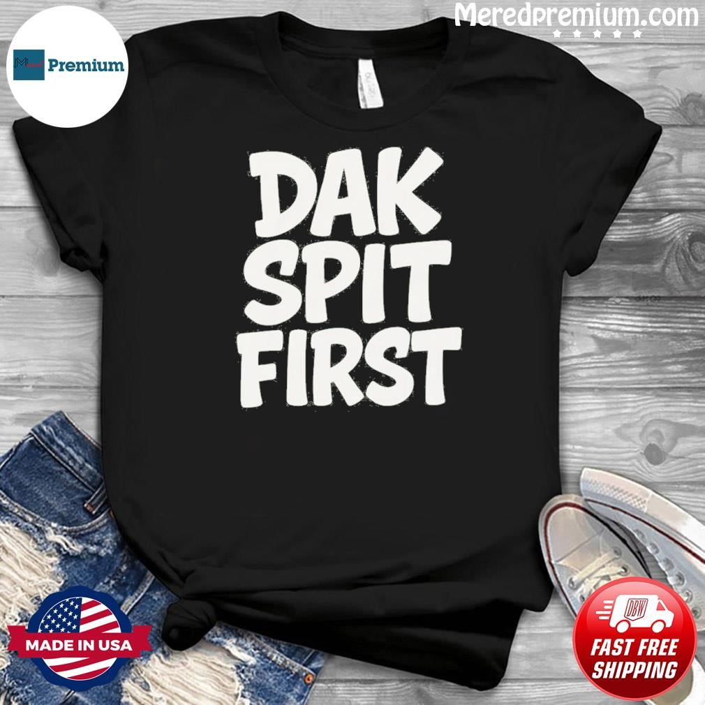 Official Dak Spit First Philly vs Cowboys T-Shirt, hoodie, sweater, long sleeve and tank top