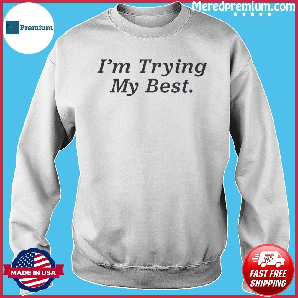 Official Joe Knows I'm Trying My Best Shirt, hoodie, sweater, long ...