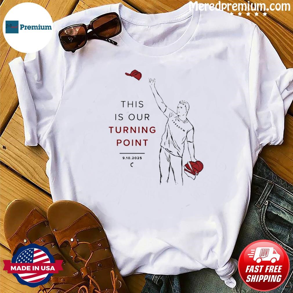 Official This Is Our Turning Point Charlie Kirk 9-10-2025 Shirt, hoodie ...