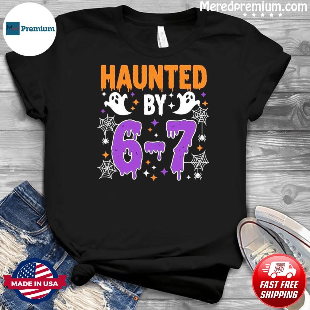 Official Haunted By 67 Halloween Gift Meme T-Shirt, hoodie, sweater ...