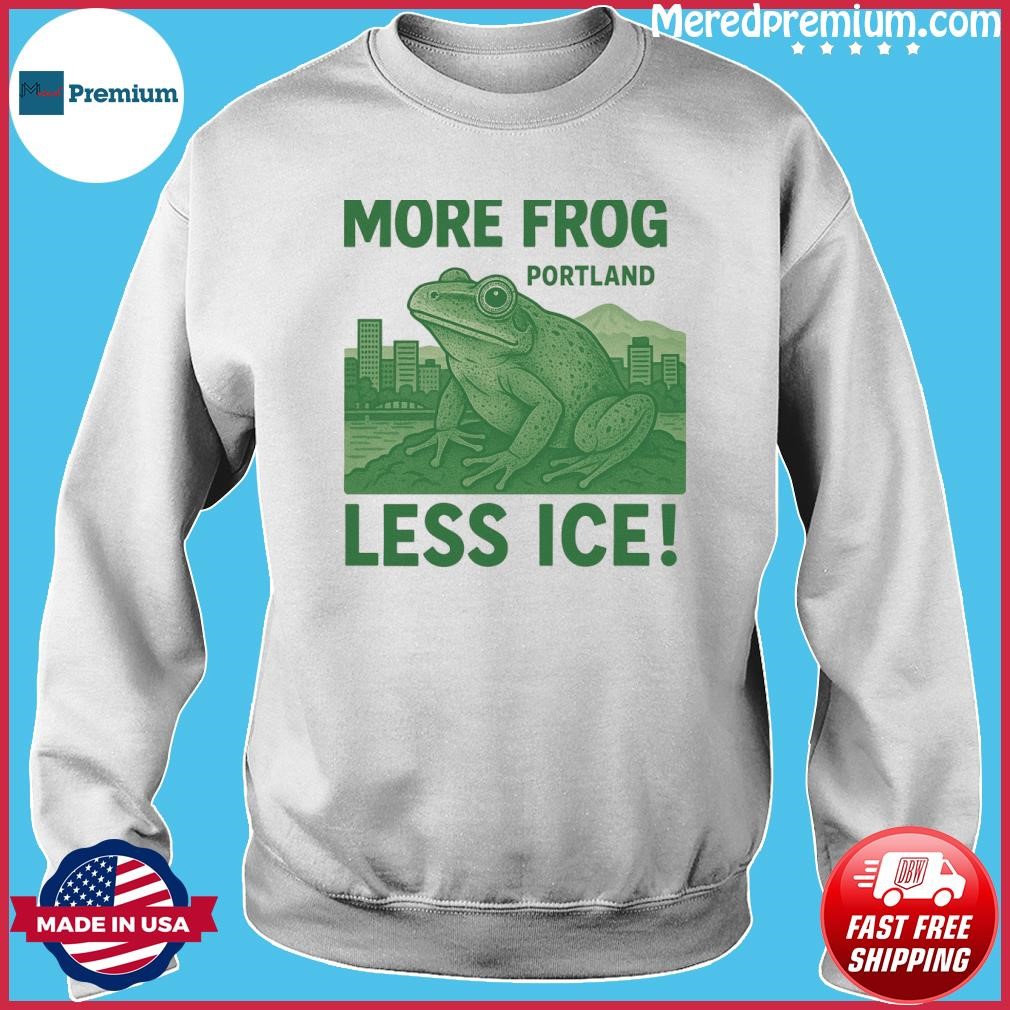 Official Portland Frog More Frog Portland Less Ice Shirt, hoodie ...