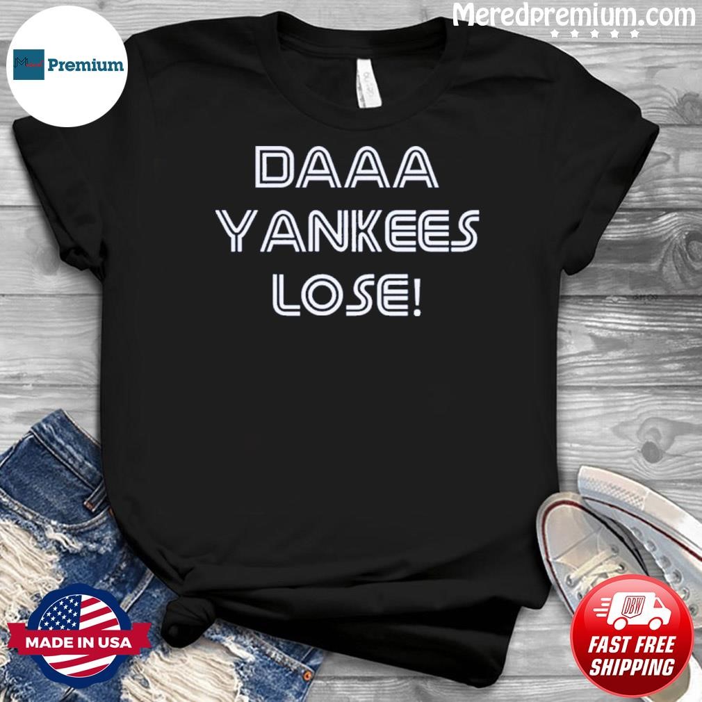 Official Toronto Blue Jays Daaa Yankees Lose Shirt, hoodie, sweater ...