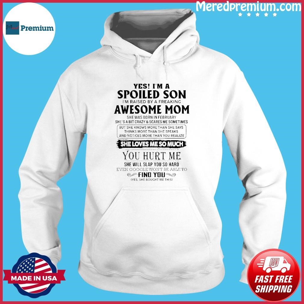 Official Yes, I'm A Spoiled Son Awesome Mom She Was Born In February ...