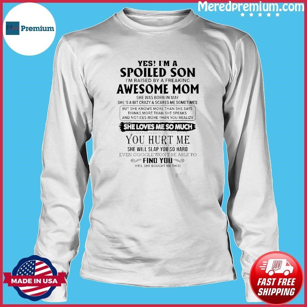 Official Yes, I'm A Spoiled Son Awesome Mom She Was Born In May 2026 ...